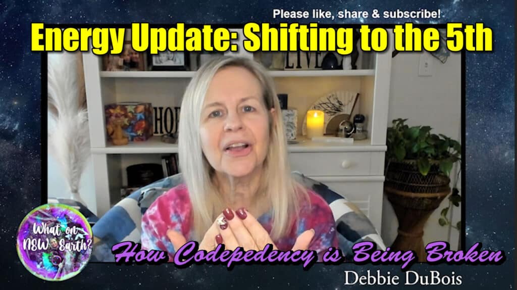 Energy Update. Shifting to the 5th: Breaking Codependency. The FINAL ...